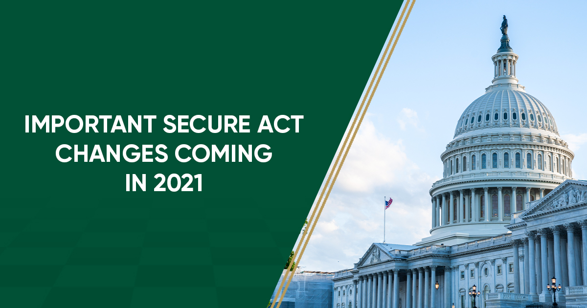 Important SECURE Act Retirement Bill Changes Coming in 2021 - 401k Maneuver